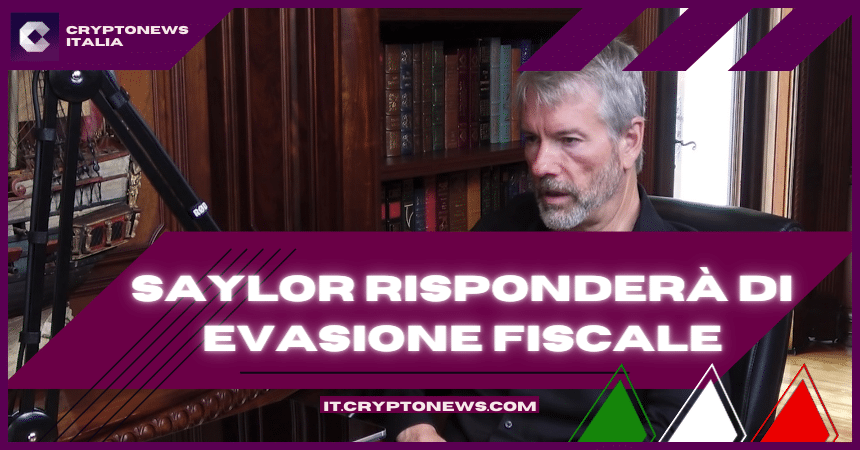 Il miliardario Michael Saylor dovrà rispondere di evasione fiscale!