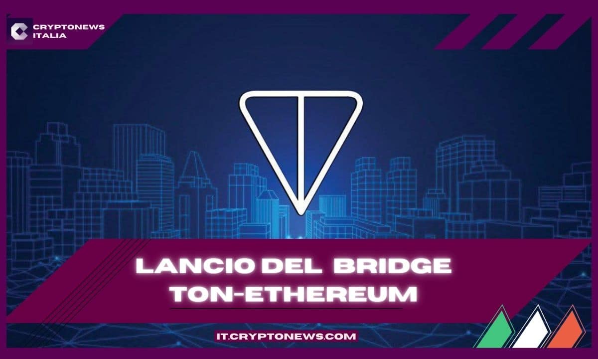 Il bridge TON-Ethereum è finalmente una realtà - Di cosa si tratta?