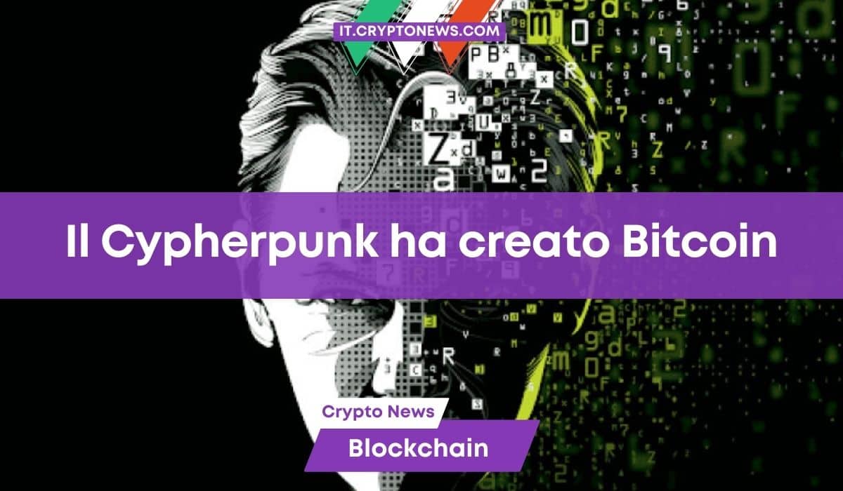 Come il Cypherpunk ha influenzato la creazione di Bitcoin
